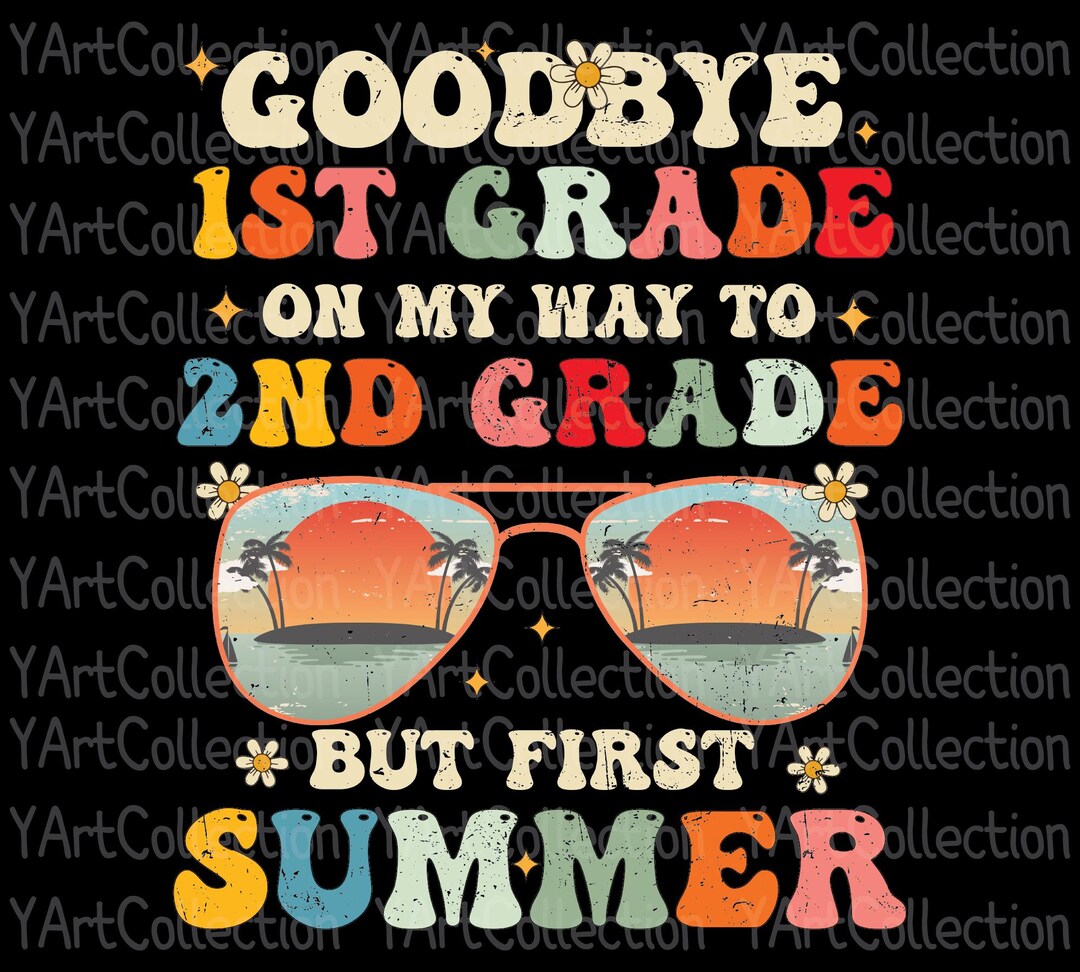 Goodbye 1st Grade on My Way to 2nd Grade but First Summer, 1st Grade ...