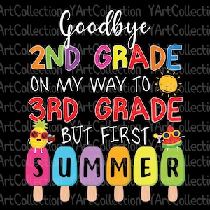 Goodbye 2nd Grade on My Way to 3rd Grade but First Summer, 2nd Grade ...