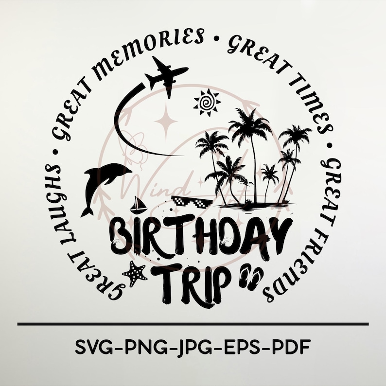 Birthday Trip Svg, Beach Birthday Party Shirt Svg, Great Times, Great ...