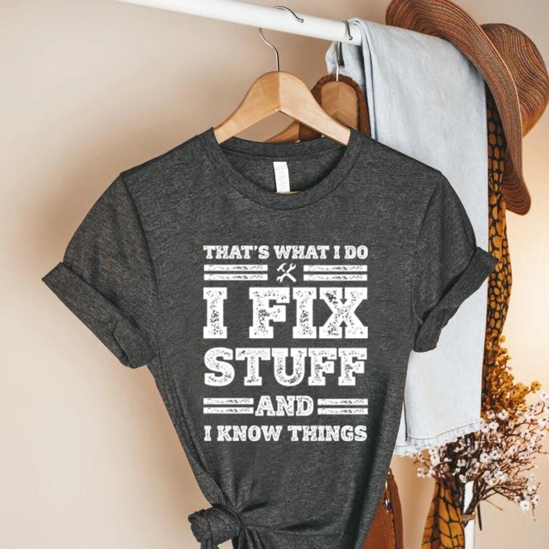 That's What I Do Shirt, I Fix Stuff Shirt, Funny Mechanic Shirt for Men ...