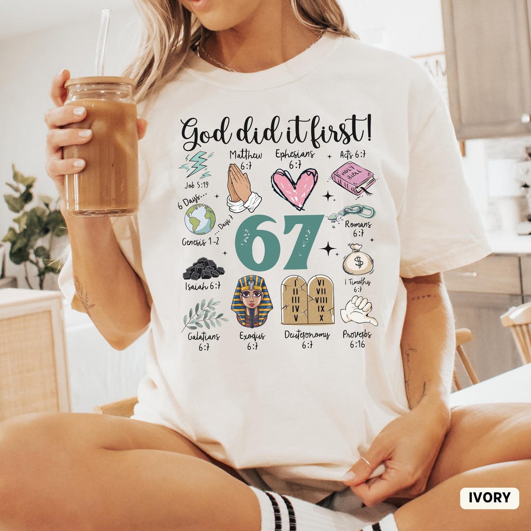 Christian 6 7 Meme God Did It First Comfort Colors® Shirt, Jesus 67 ...