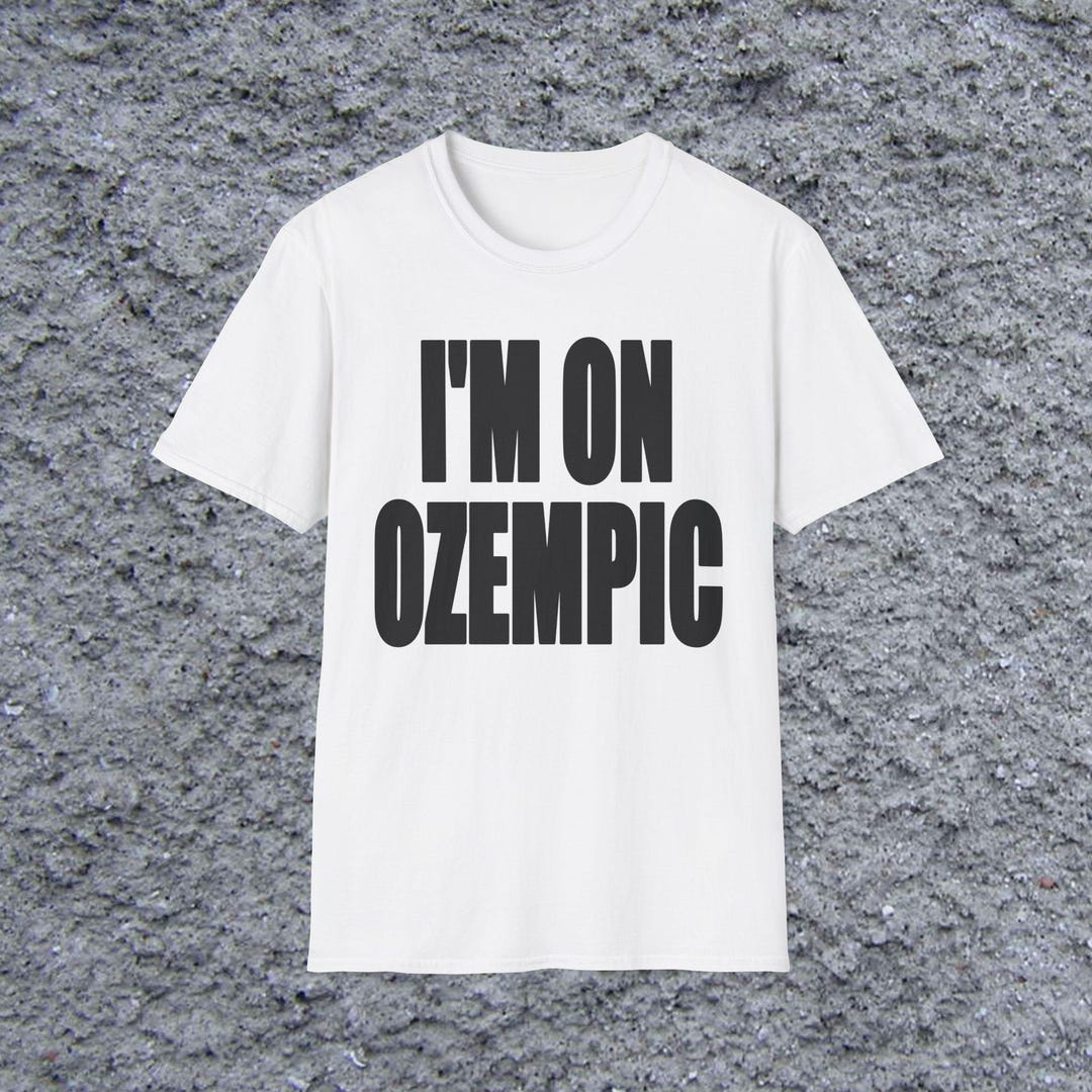 I'm on Ozempic Funny Meme Tshirt, Sarcastic Weight Loss Joke Tee ...