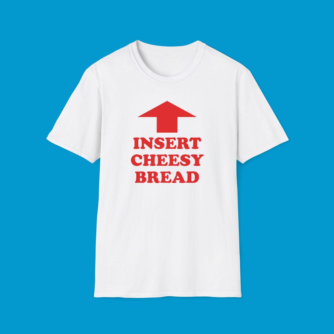 Cheesy Bread Meme T-shirt: Viral Tiktok Brainrot Joke Tee - Etsy