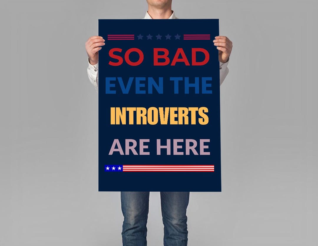 So Bad Even the Introverts Are Here Protest Sign Printable, Anti-trump ...