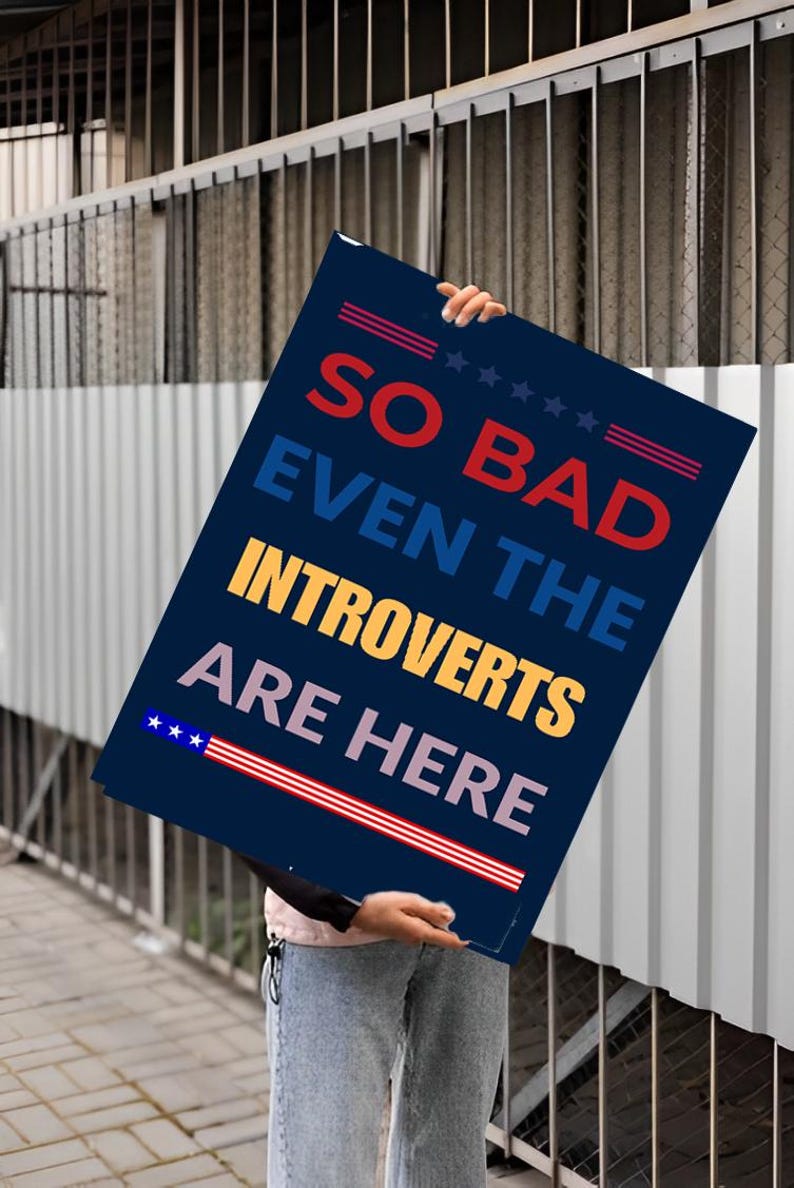 So Bad Even the Introverts Are Here Protest Sign Printable, Anti-trump ...