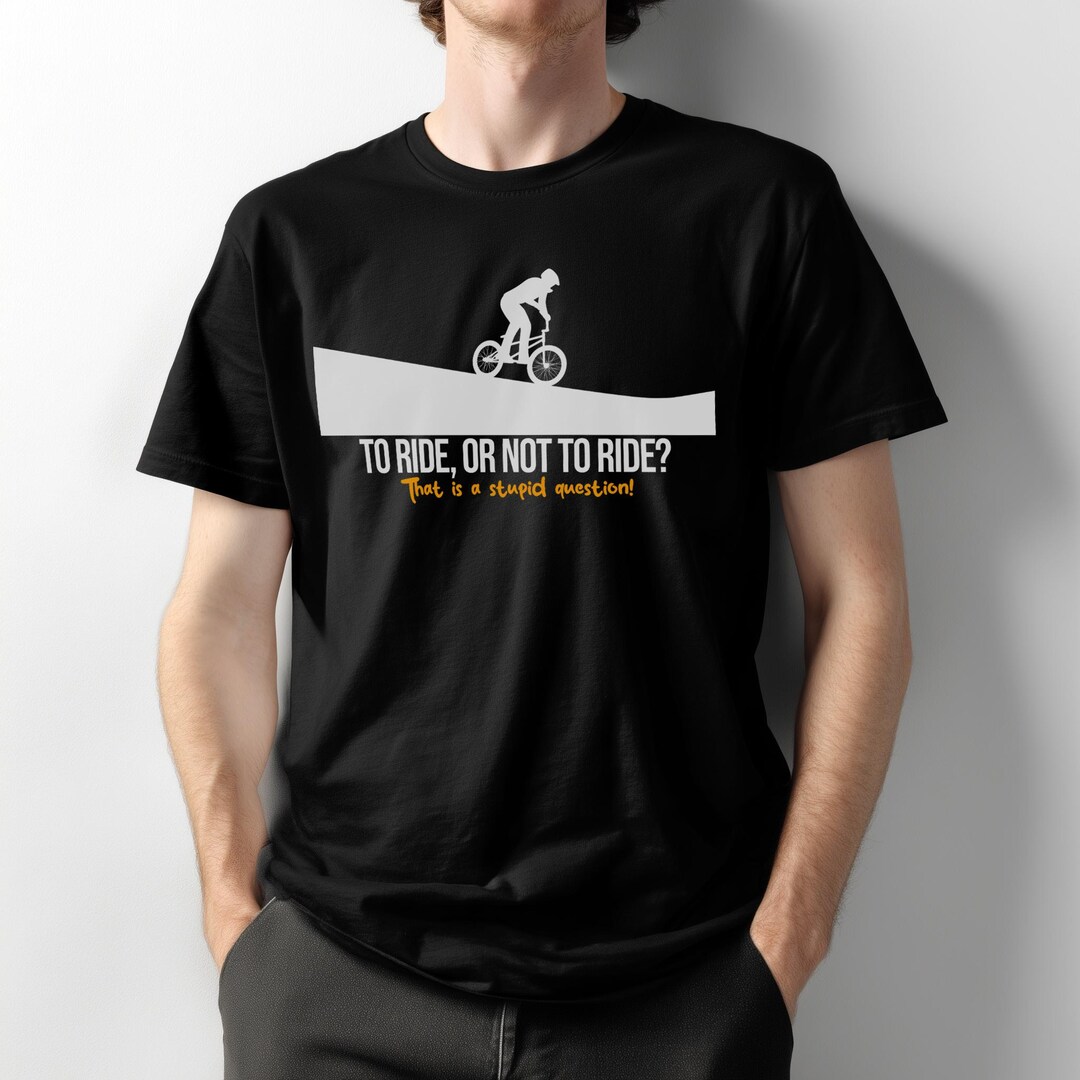 To Ride or Not to Ride, Funny BMX Cyclist Ramp Design Tee, for Bikers ...