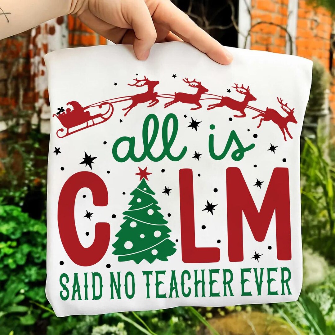 All is Calm Said No Teacher Ever Svg, Teacher Christmas Svg, Holly ...