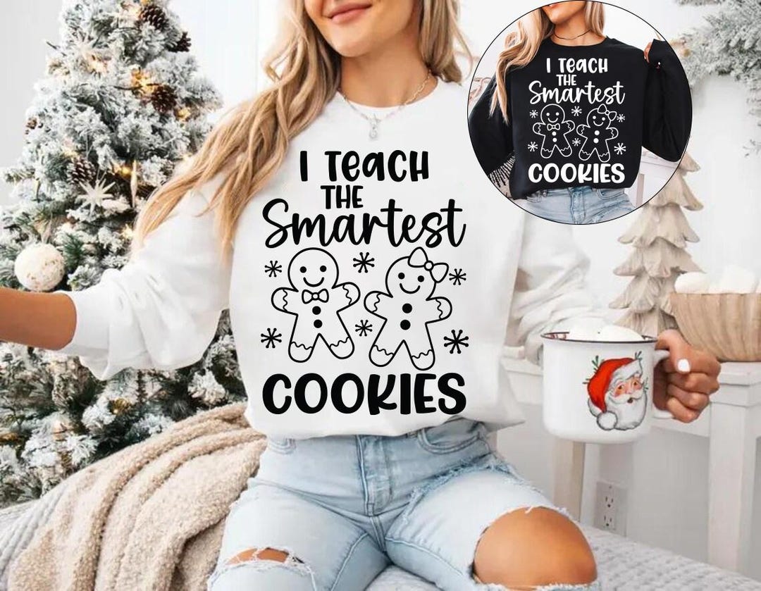 I Teach the Smartest Cookies Svg Png Dxf, Funny Teacher Christmas Shirt ...