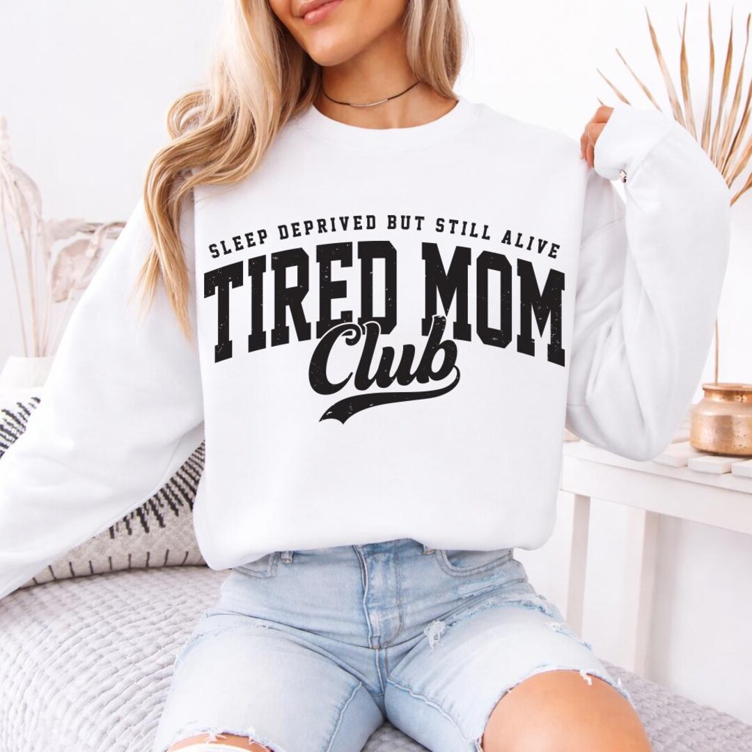 Mom Life Shirt Svg, Tired Moms Club Sweatshirt Png, Trending Mom ...