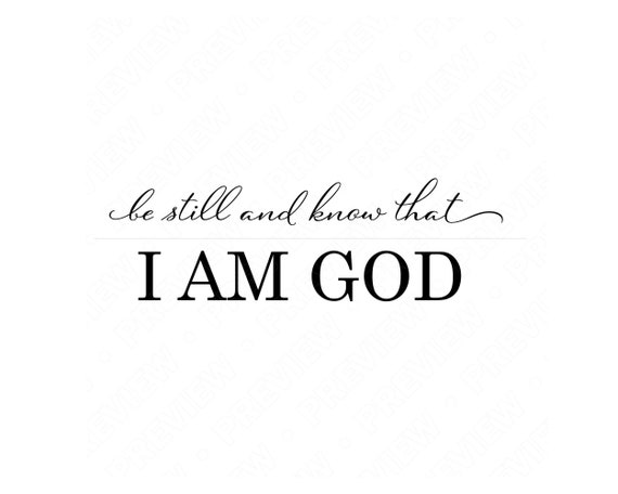 Be Still And Know That I Am God Bible Verse Svg Psalm 4610 Etsy