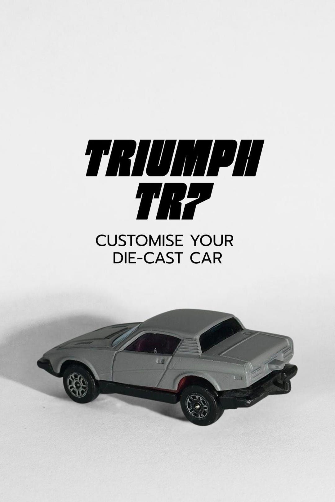 Triumph TR7 - Customised Die Cast Car - DIY Custom Kit, Personalised ...