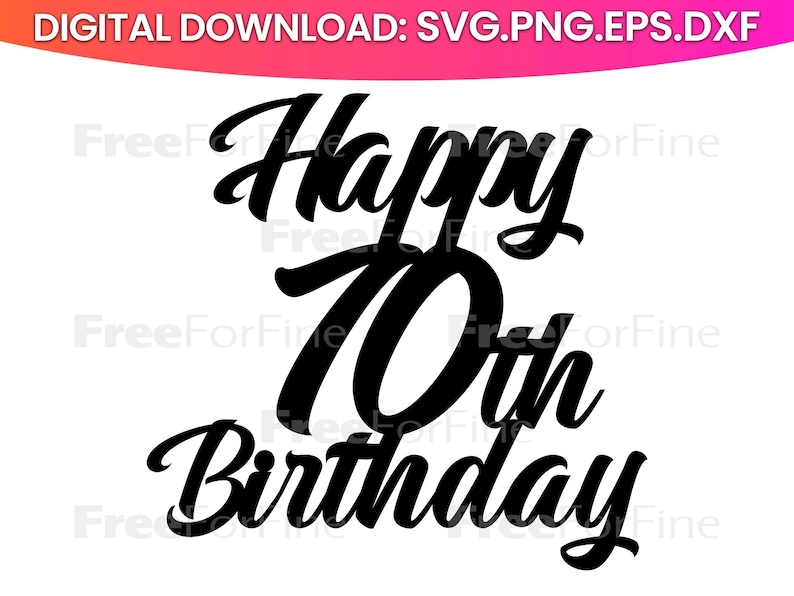 Happy 70th Birthday Cake Topper Svg, Cake Topper Svg, 70th Birthday Svg ...