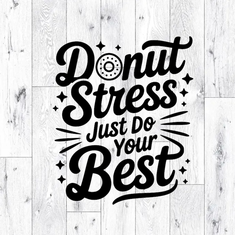 Donut Stress Funny SVG PNG T-shirt Design Laser Engrave Clipart Vector ...