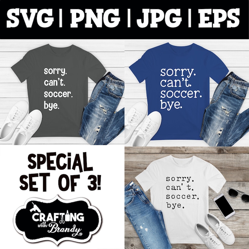 Sorry. Can't. Soccer. Bye. SVG PNG JPG Eps Cut - Etsy