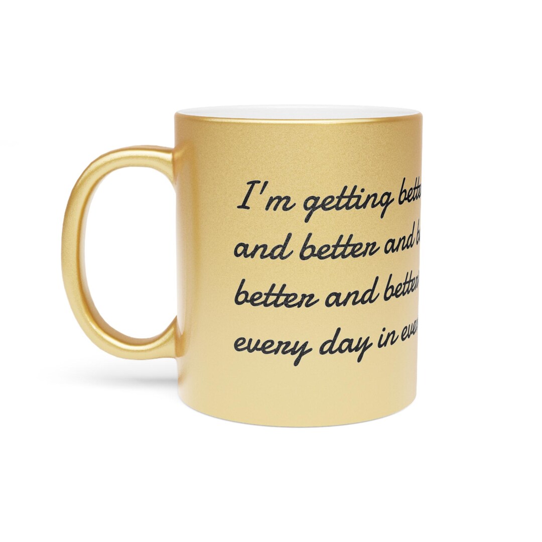 Motivational Mug, "i'm Getting Better and Better Every Day... in Every ...