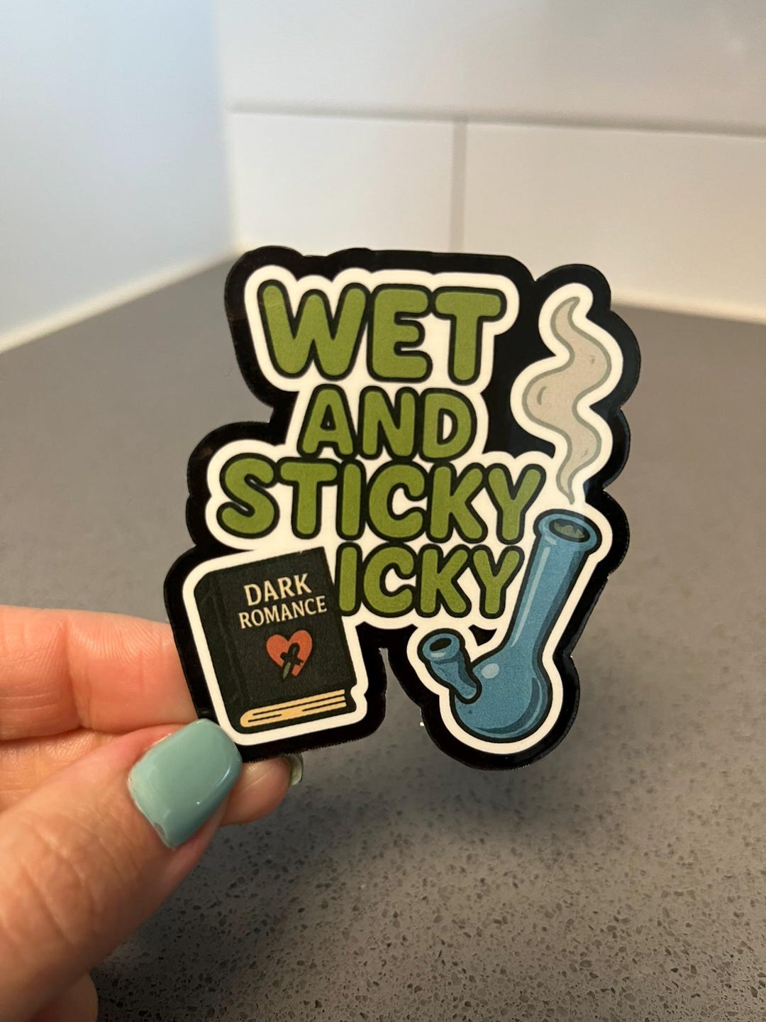 Wet and Sticky Icky Dark Romance and Weed Sticker With Bong and Spicy ...