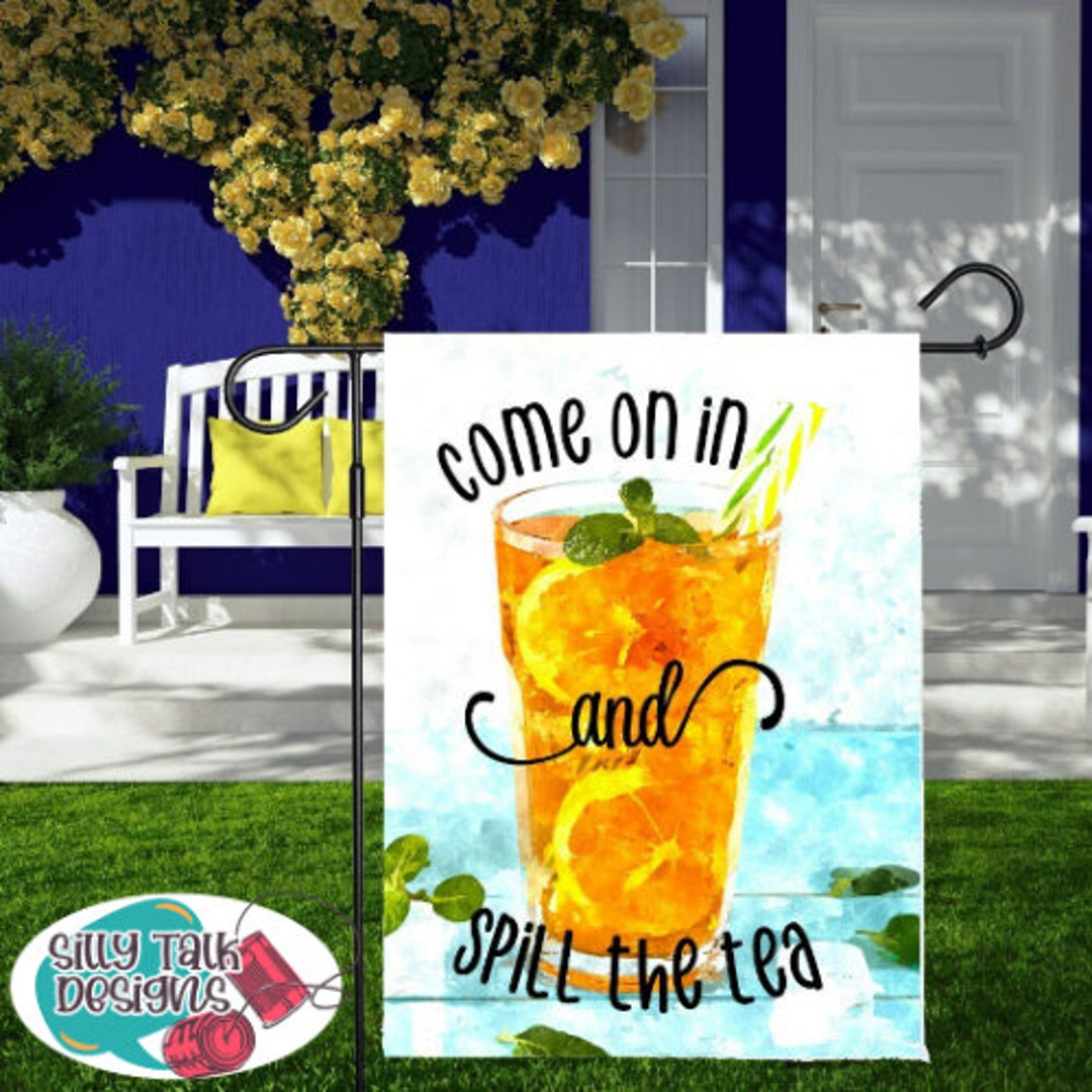 Come on in and Spill the Tea Garden Flag Template Download Sublimation ...