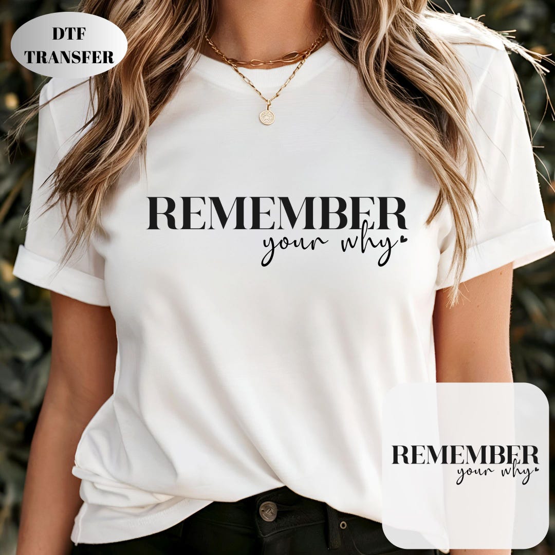 Remember Your Why Dtf Transfer, Inspirational Ready to Press, Positive ...