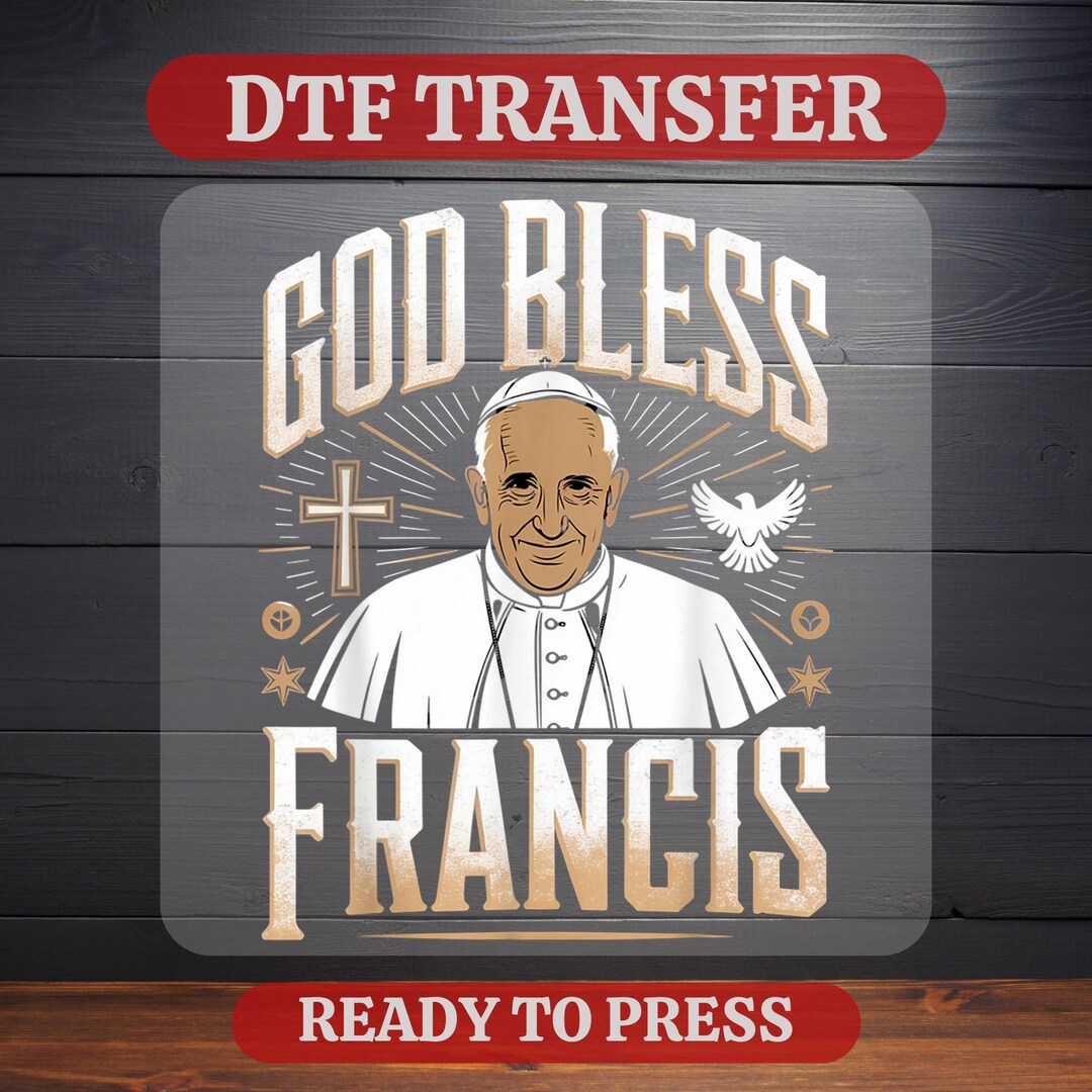 God Bless Francis DTF Transfer, Pope Francis Ready for Press, Pope ...