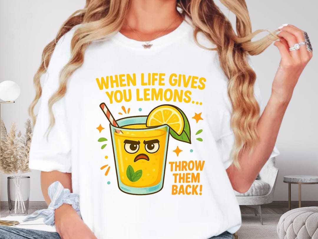 When Life Gives You Lemons Throw Them Back Png | Funny Lemon ...