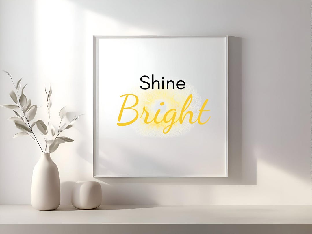 Shine Bright Printable Wall Art – Inspirational Quote | Yellow Digital ...