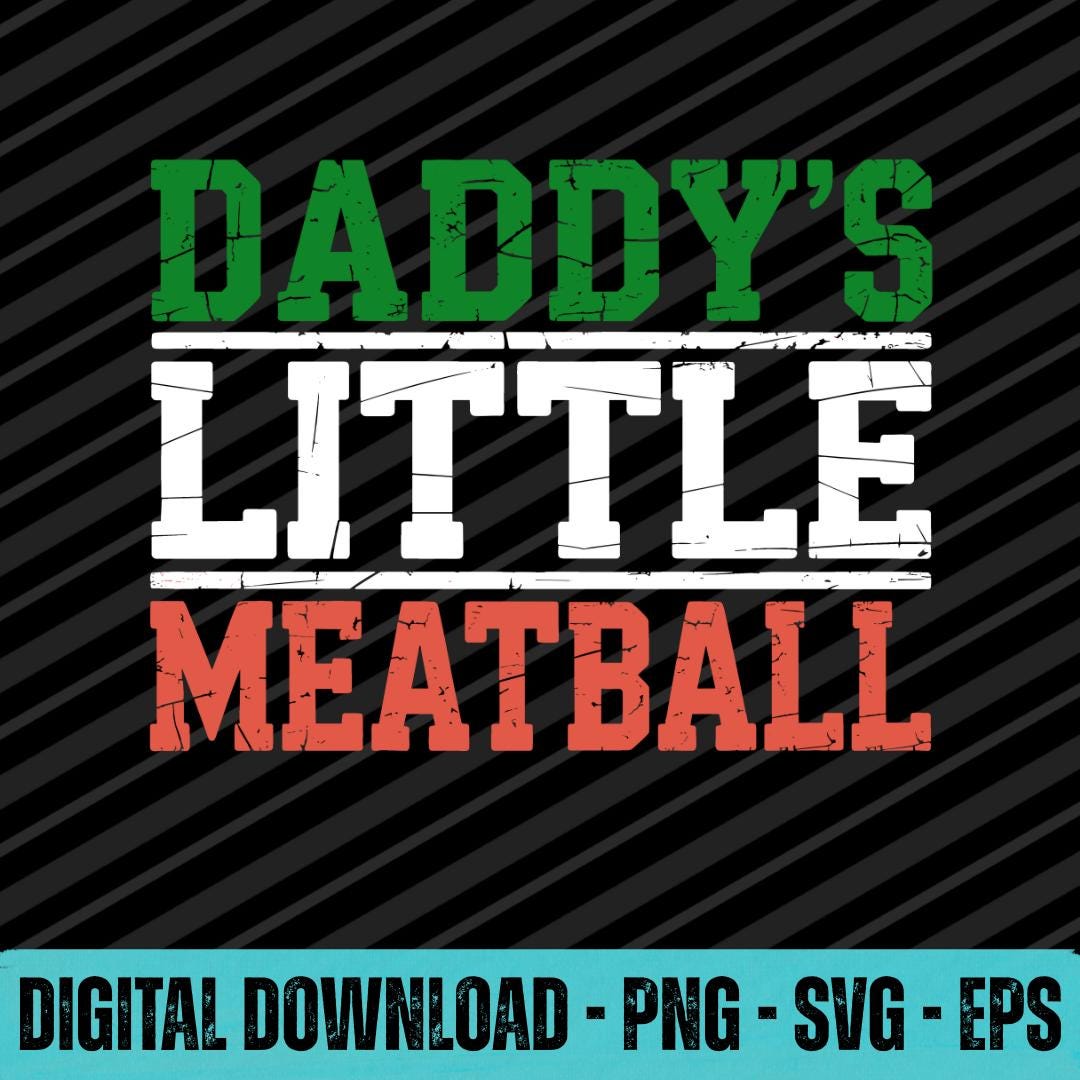 Daddy's Little Meatball SVG PNG EPS Funny Baby Toddler Food Graphic - Etsy