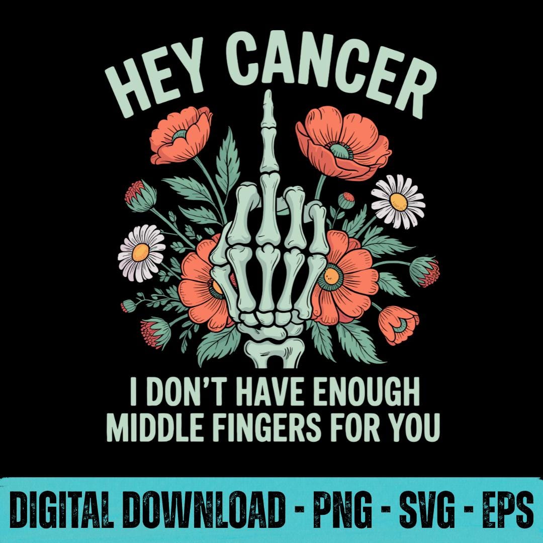 Hey Cancer Not Enough Fingers SVG PNG EPS Awareness Skeleton Warrior ...
