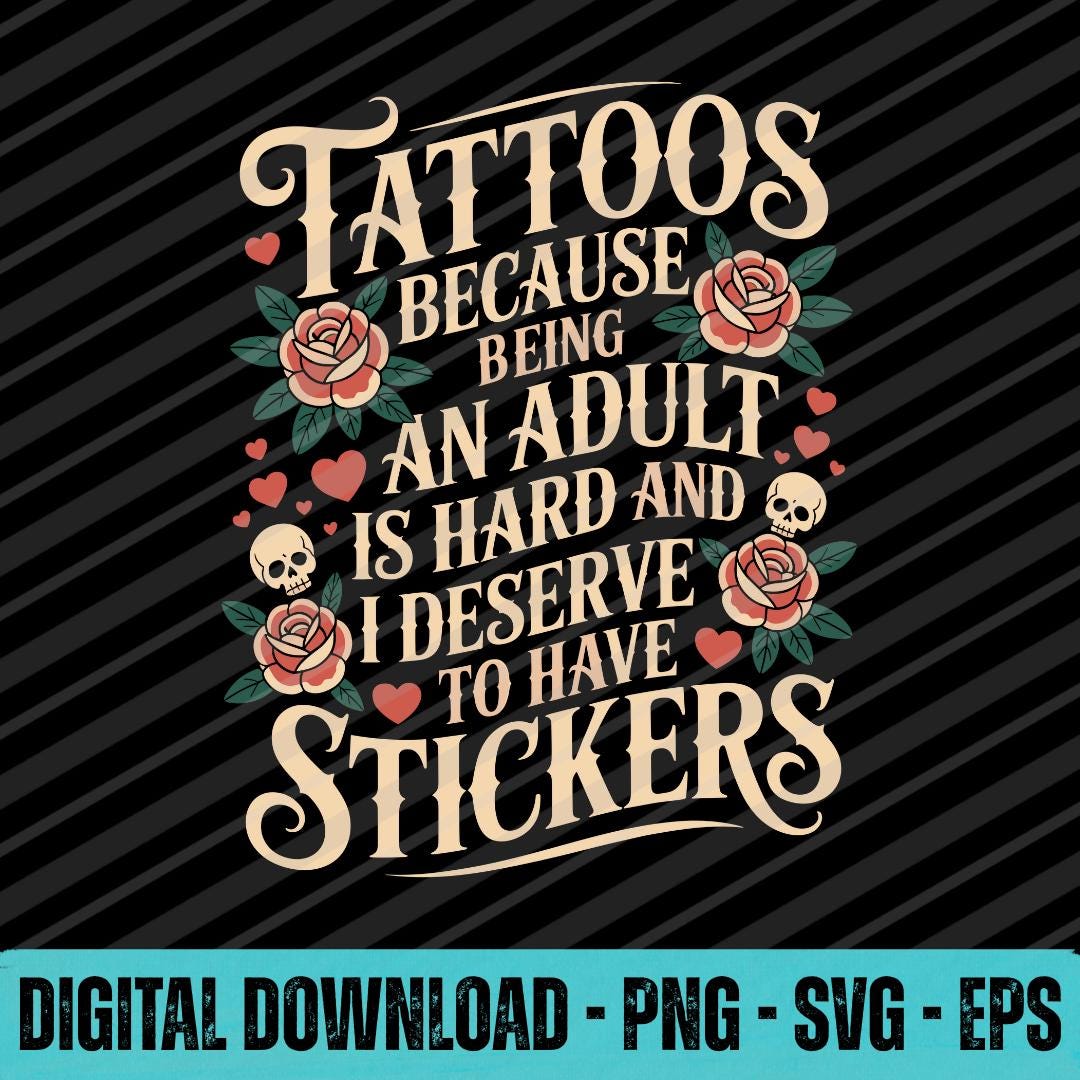 Tattoos Because Being an Adult is Hard PNG SVG EPS Funny Tattoo Quote ...