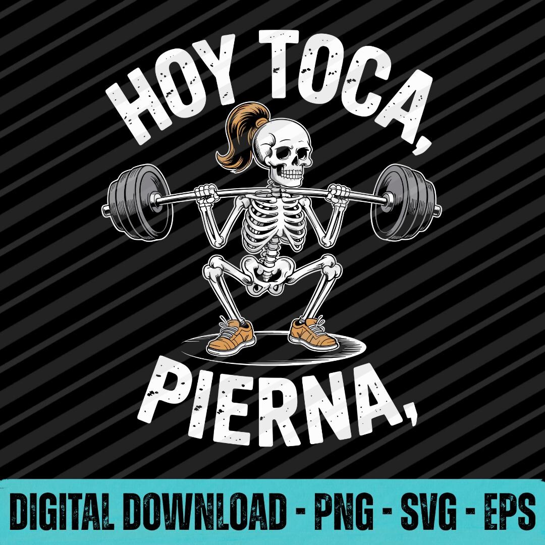 Hoy Toca Pierna PNG SVG EPS | Funny Gym Spanish Workout Digital Design ...