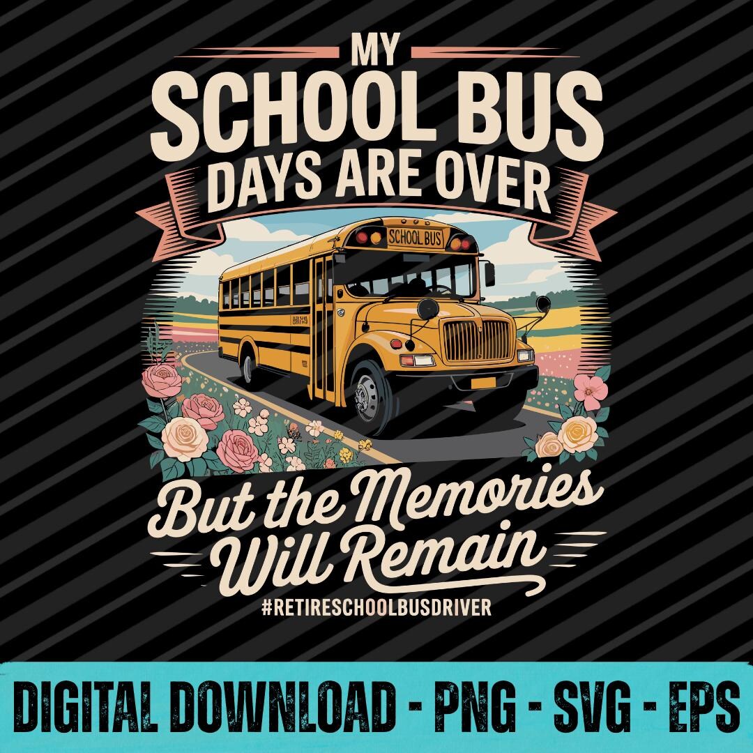 Retired and Proud School Bus Driver Design PNG SVG EPS Digital Download ...