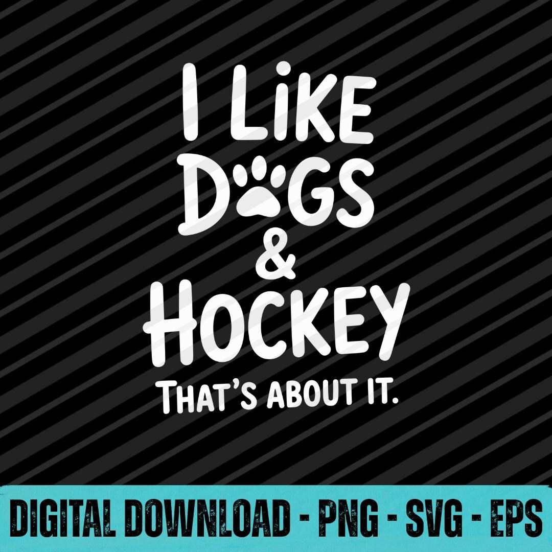 I Like Dogs and Hockey PNG SVG EPS Funny Sports Digital Design - Etsy