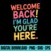 Welcome Back Glad Youre Here SVG PNG EPS Teacher Classroom Back to ...