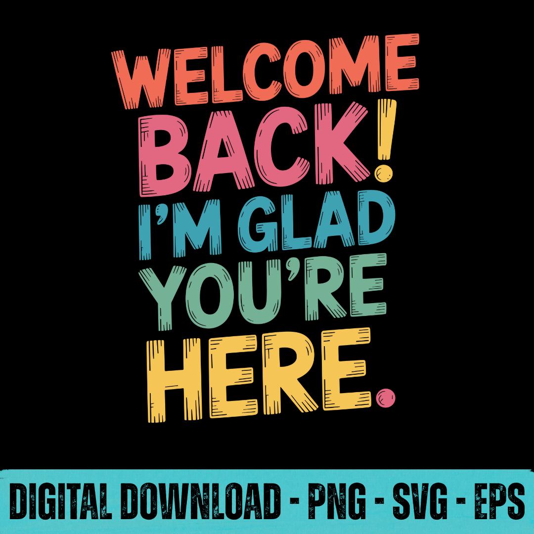 Welcome Back Glad Youre Here SVG PNG EPS Teacher Classroom Back to ...
