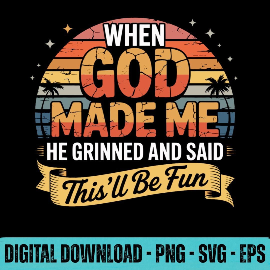 When God Made Me SVG PNG EPS Funny Christian Faith Quote Graphic - Etsy