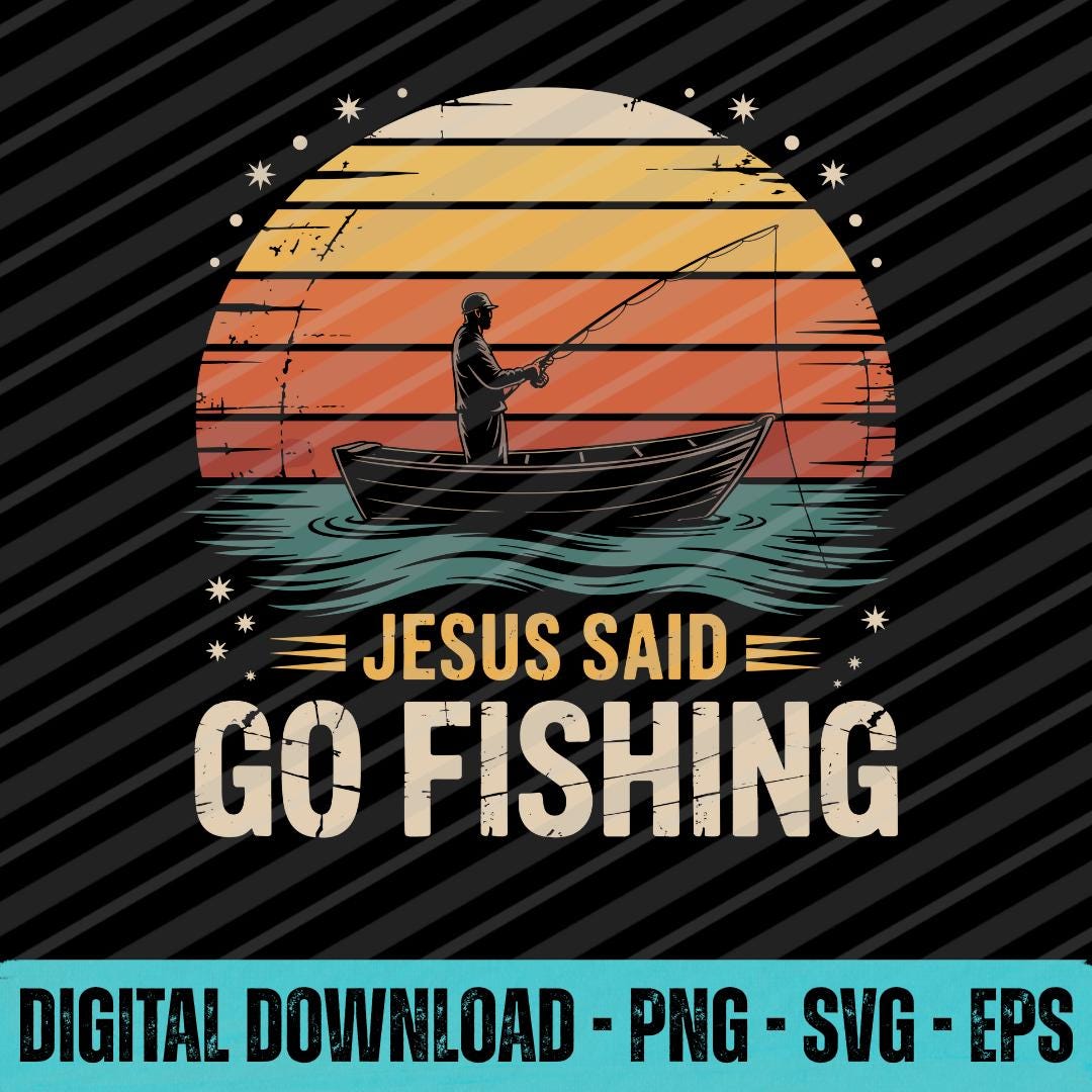 Jesus Said Go Fishing SVG PNG EPS Christian Fisherman Bible Verse ...