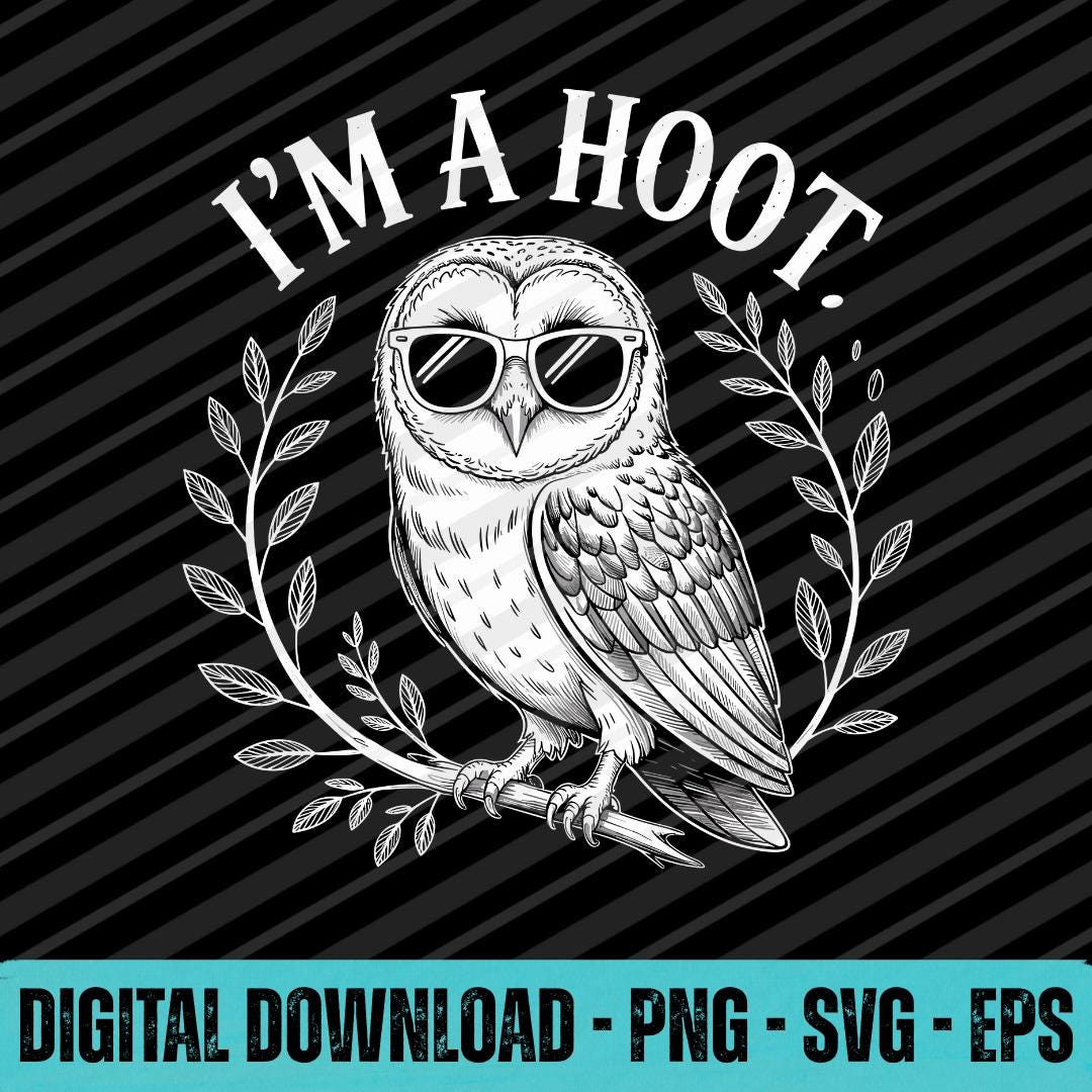I’m A Hoot Owl Bird Lover PNG SVG EPS Funny Owl Pun Animal Design - Etsy