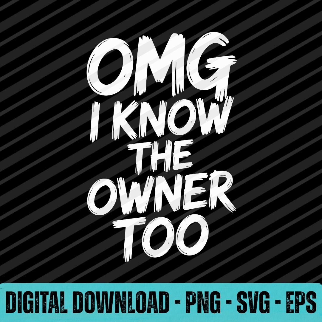 OMG I Know the Owner Too SVG PNG Eps Small Business Support Graphic - Etsy