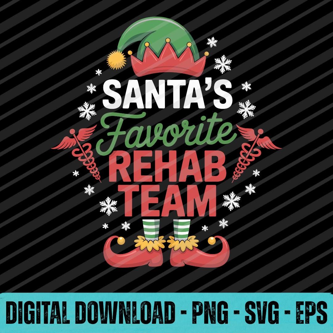 Santa's Favorite Rehab Team Elf PNG SVG EPS Funny Medical Holiday ...