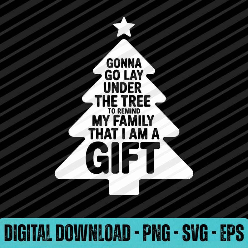 Gonna Go Lay Under the Tree PNG SVG EPS Funny Christmas Quote Design - Etsy