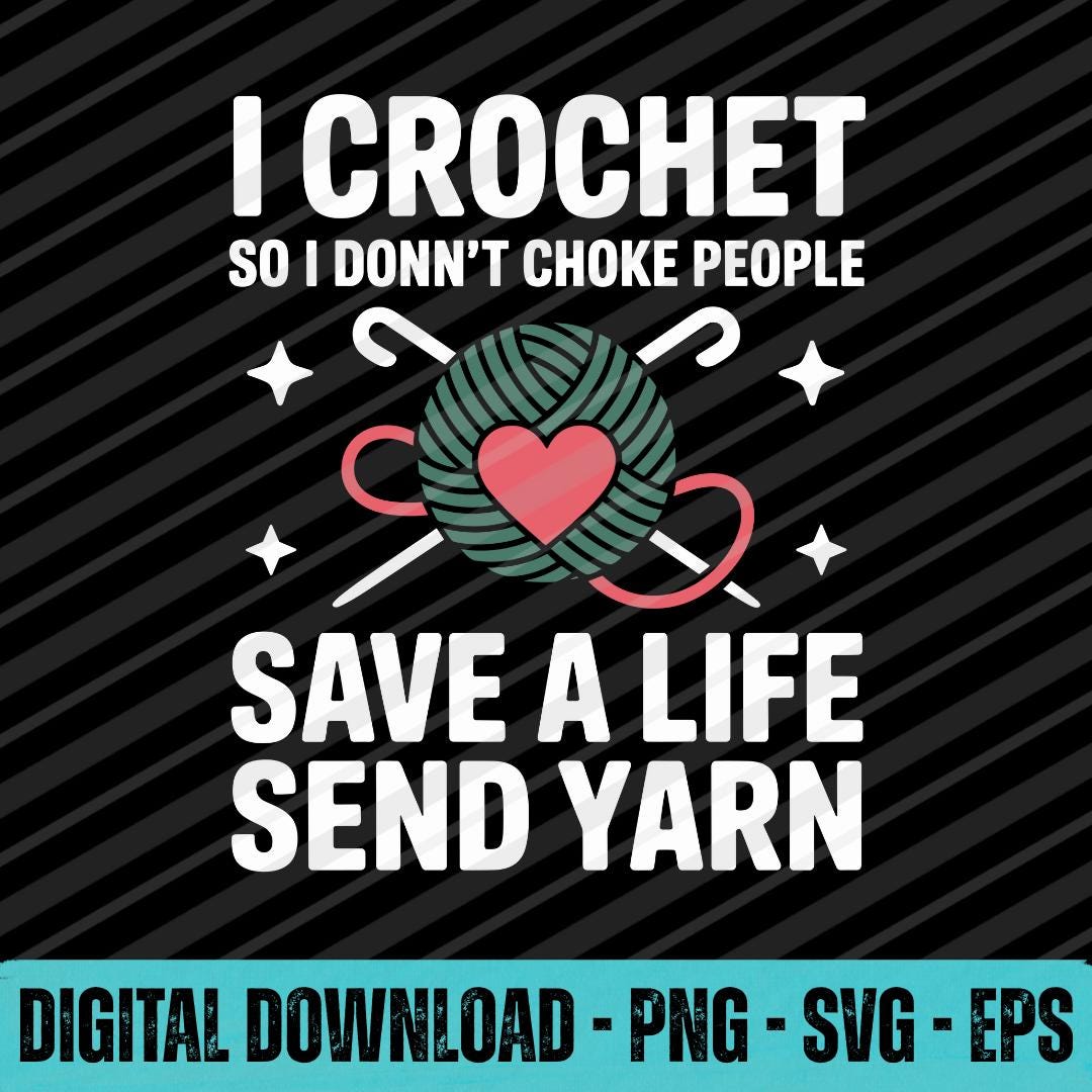 I Crochet so I Don’t Choke People PNG SVG EPS Funny Design - Etsy