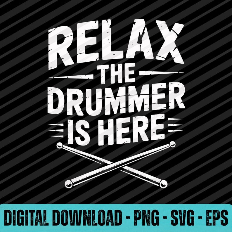 Relax the Drummer is Here SVG PNG EPS | Music Drumming Digital Download ...