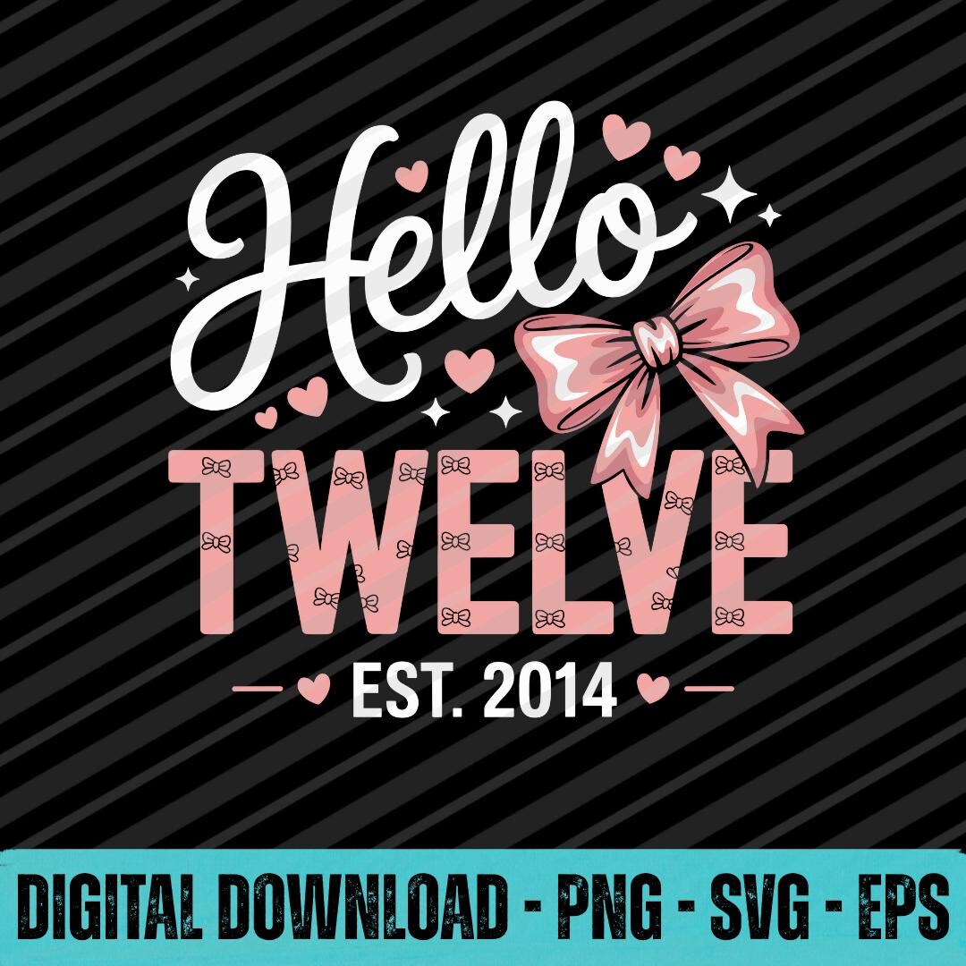 Hello Twelve Est 2014 Birthday PNG SVG EPS Digital Design - Etsy