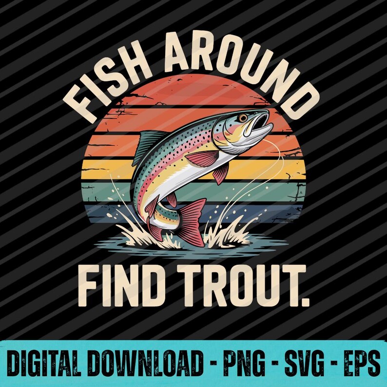 Fish Around Find Trout SVG PNG EPS Funny Trout Fisherman Outdoors ...