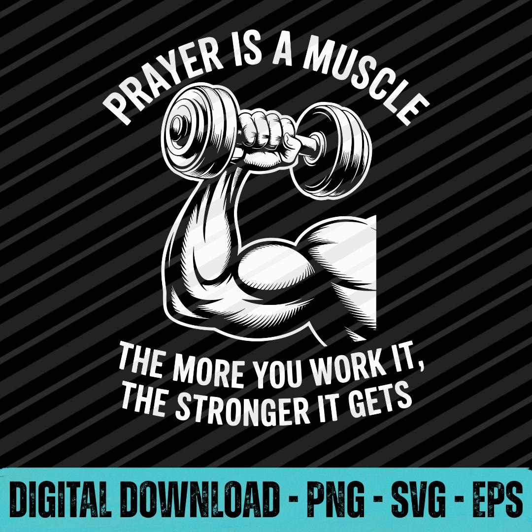 Christian Workout Prayer is Muscle PNG SVG EPS Faith Fitness Digital ...