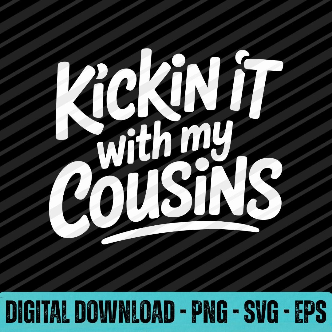 Kickin It With My Cousins SVG PNG EPS Family Reunion Matching Design - Etsy