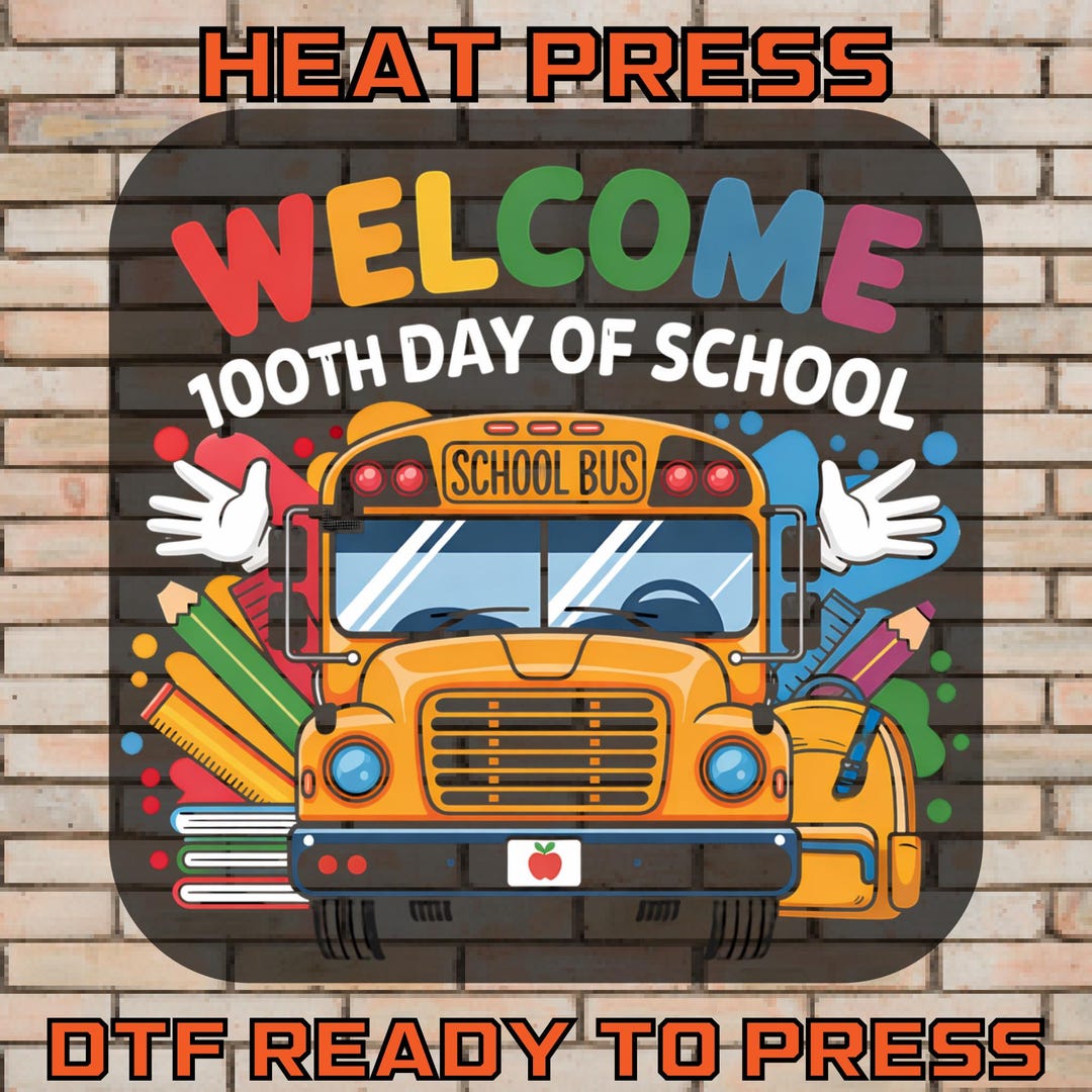 Welcome 100th Day of to School Bus DTF Transfer, Teacher Print for ...