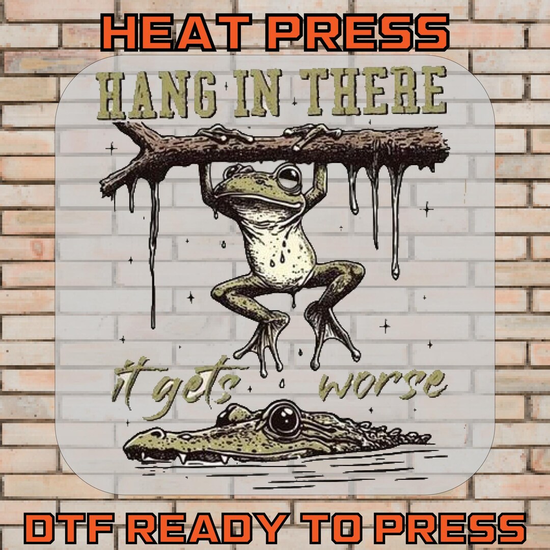 Hang in There DTF Transfer, Dark Humor Sarcastic Print for Tee, Ready ...