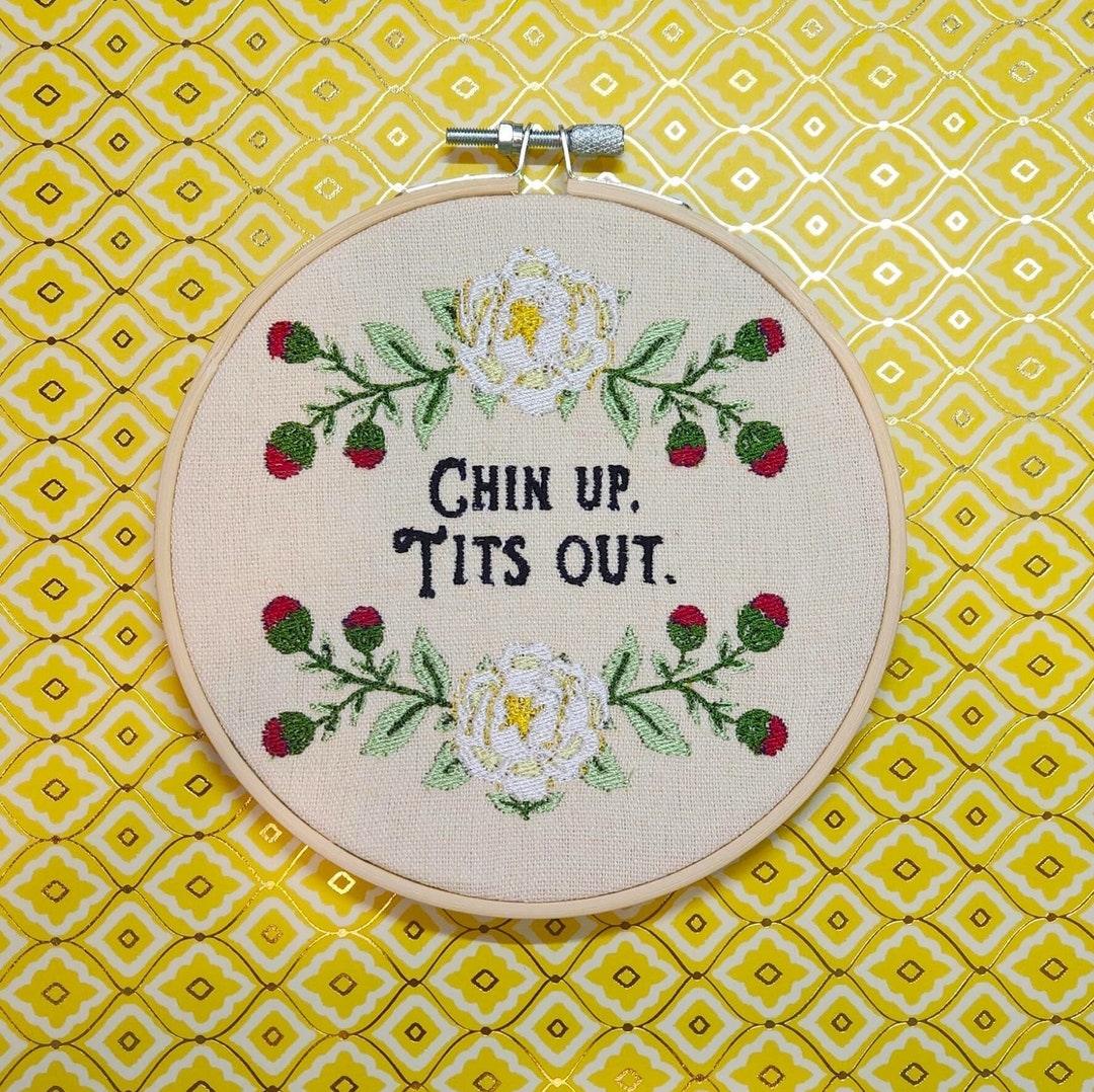 Chin up Tits Out, Funny Embroidery Hoop, Embroidery Art Finished, Rude ...