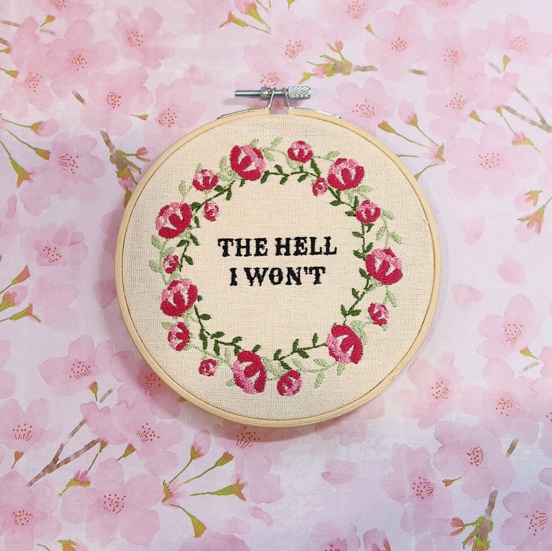The Hell I Won't, Funny Embroidery Hoop, Embroidery Art Finished, Rude ...