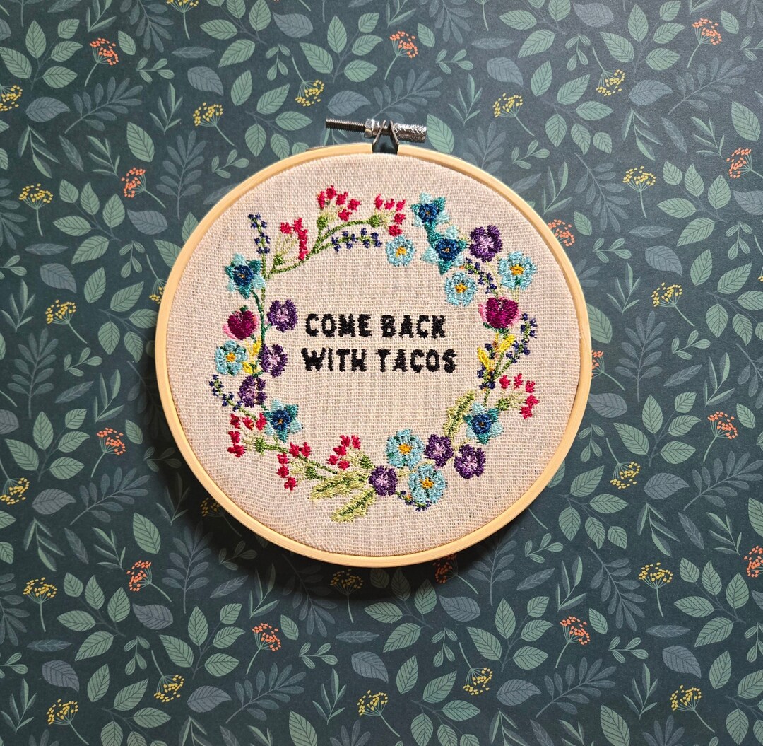 Come Back With Tacos, Taco Embroidery Art, Taco Art, Tacos, Funny Taco ...